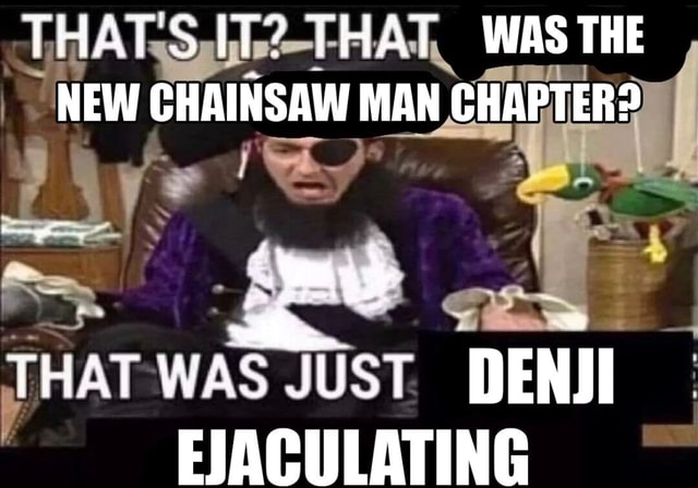 THATS THAT WAS THE NEW CHAINSAW MAN CHAPTER? THAT WAS JUST DENII ...