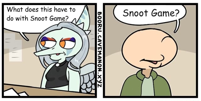 What does this have to do with Snoot Game? Snoot Game: lo mi lo IN - iFunny