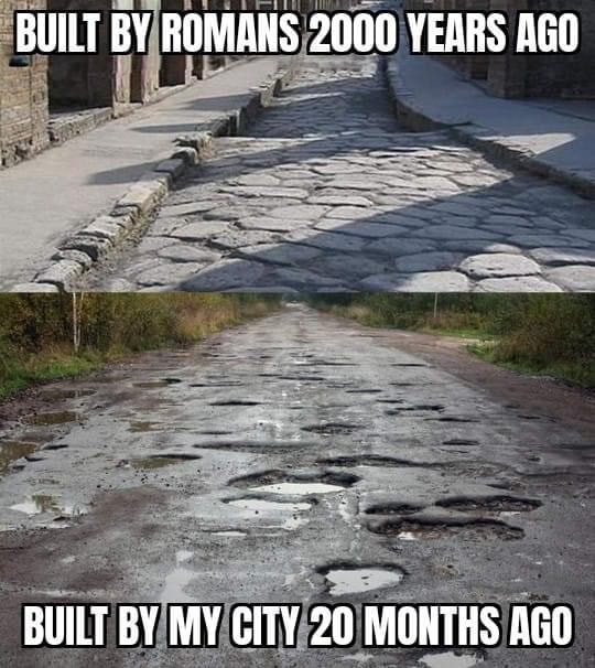 BUILT BY ROMANS 2000 YEARS AGO BUILT BY MY CITY 20 MONTHS AGO - iFunny