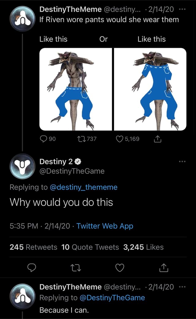 DestinyTheMeme @destiny... - If Riven wore pants would she wear them ...