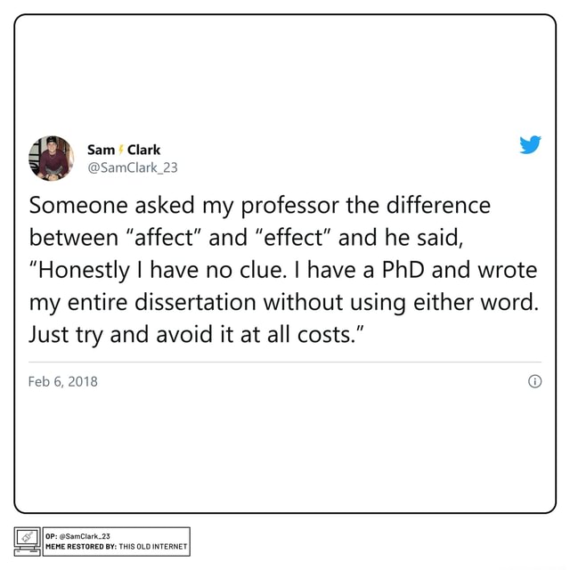 Meme Restoration - Affect & Effect - Someone asked my professor the ...