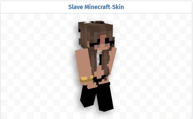 Slave Minecraft Skin - iFunny