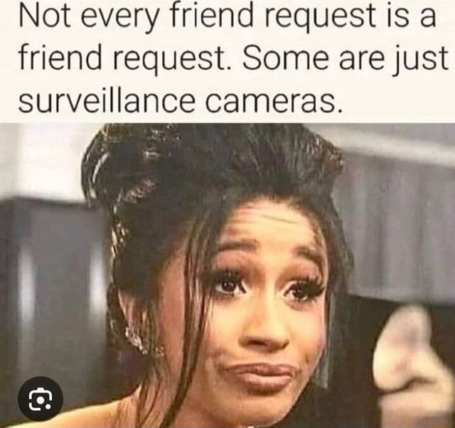 Not every friend request is a friend request. Some are just ...