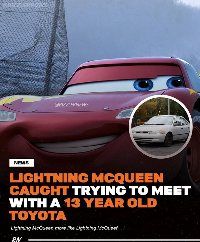 LIGHTNING MCQUEEN CAUGHT TRYING TO MEET WITH A 13 YEAR OLD TOYOTA ...