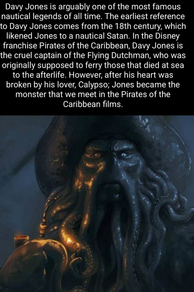 Davy Jones is arguably one of the most famous nautical legends of all ...