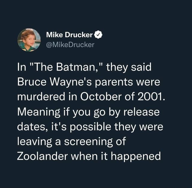 Mike Drucker @ In "The Batman," they said Bruce Wayne's parents were ...