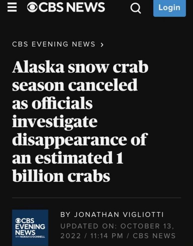 = @CBSNEWS) Q I [begin CBS EVENING NEWS " Alaska snow crab season canceled as Officials ...