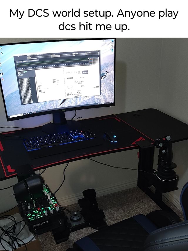 My DCS world setup. Anyone play dcs hit me up. \9 te - iFunny