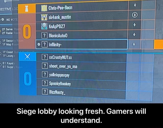 Siege lobby looking fresh. Gamers will understand. - Siege lobby ...