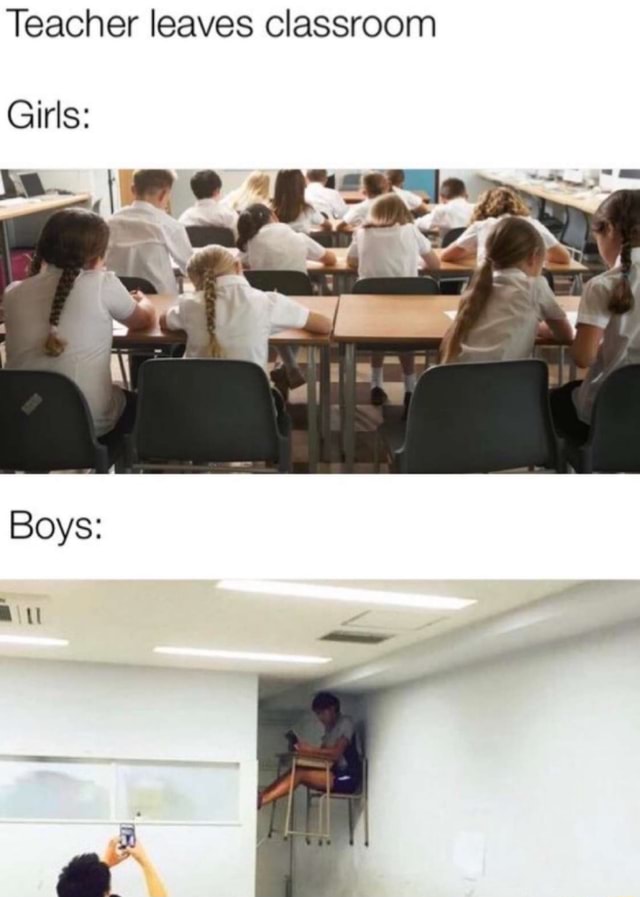 Teacher leaves Classroom Girls: - iFunny