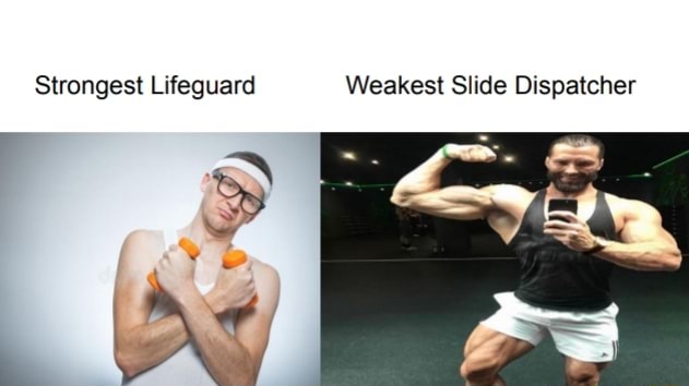 Strongest Lifeguard Weakest Slide Dispatcher - iFunny