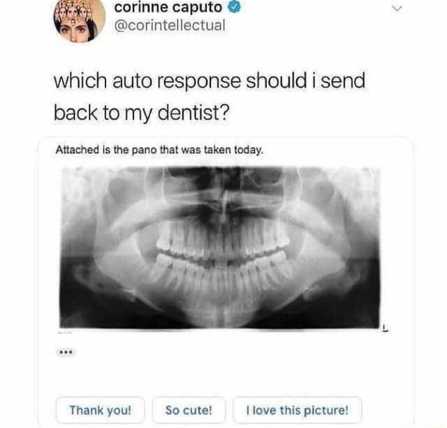 Corinne caputo @ @corintellectual which auto response should i send back to my dentist? Attached ...