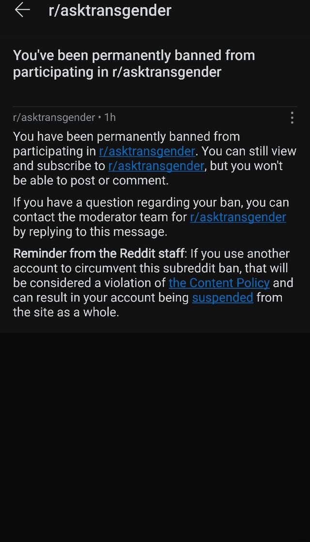 You've been permanently banned from participating in /asktransgender ...