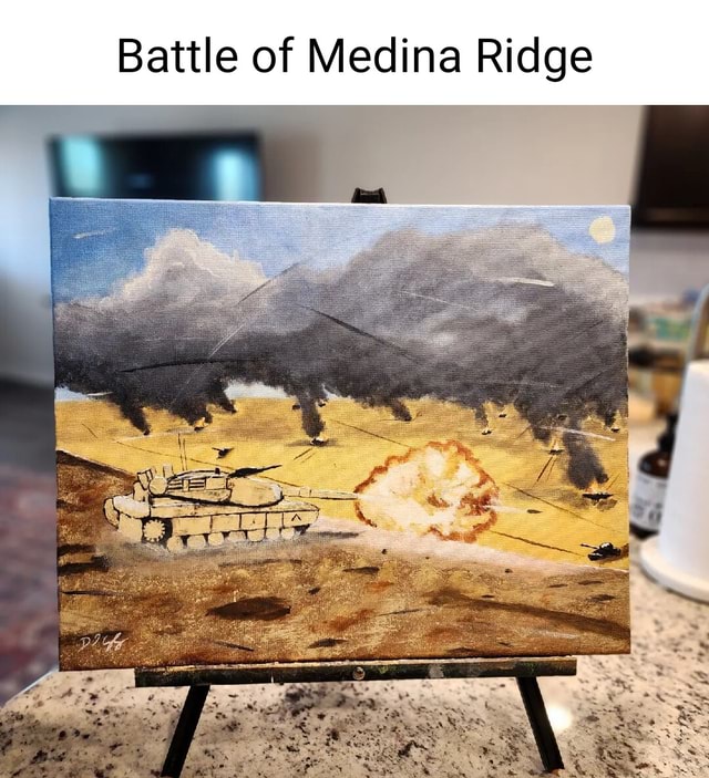 Battle of Medina Ridge - iFunny