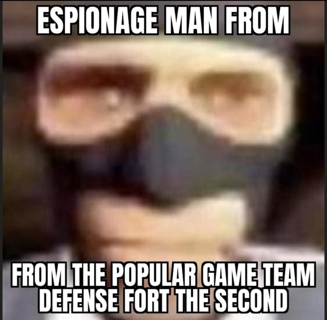 ESPIONAGE MAN FROM FROM THE POPULAR GAME TEAM DEFENSE FORT THE SECOND ...