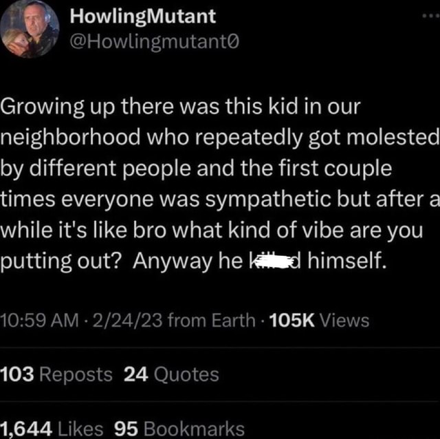 HowlingMutant @Howlingmutant@ Growing up there was this kid in our ...