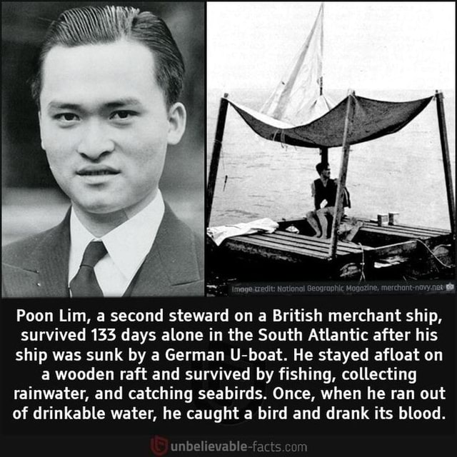 Poon Lim, a second steward on a British merchant ship, survived 133 ...