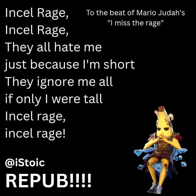 Incel Rage, To the beat of Mario Judah's Incel Rage "I miss the rage ...