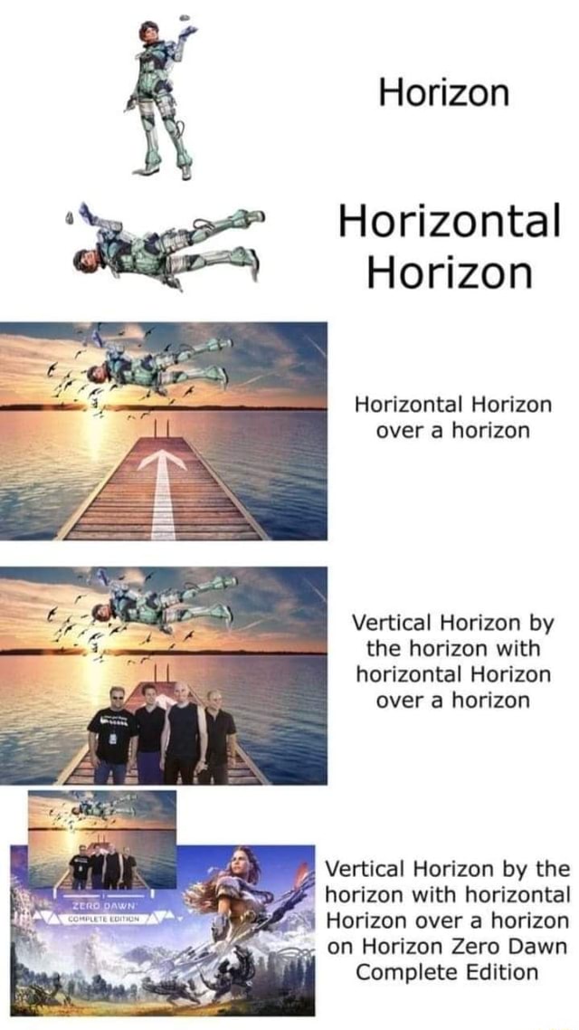 Horizon Horizontal Horizon Horizontal Horizon over a horizon Vertical ...