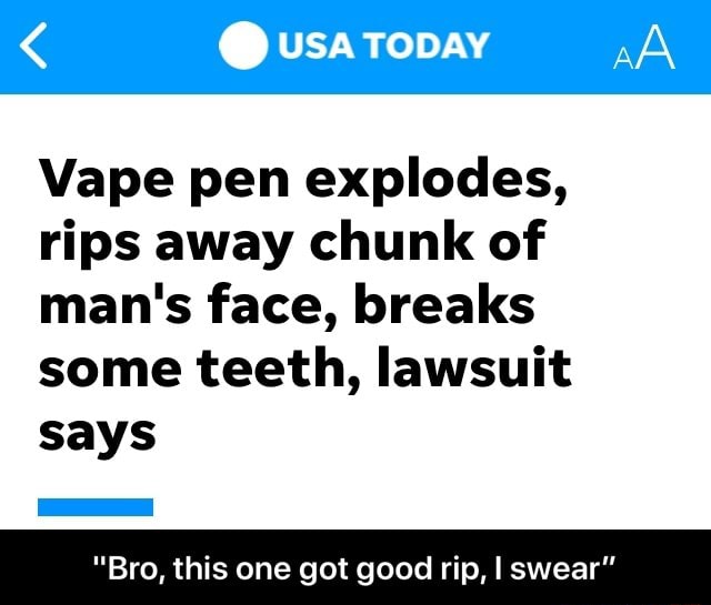 Vape pen explodes, rips away chunk of man's face, breaks some teeth ...