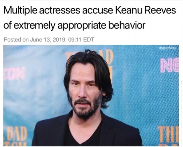 Multiple actresses accuse Keanu Reeves of extremely appropriate ...