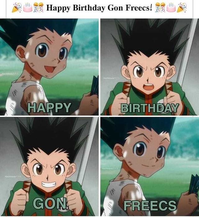 Happy Birthday Gon Freecs! - iFunny