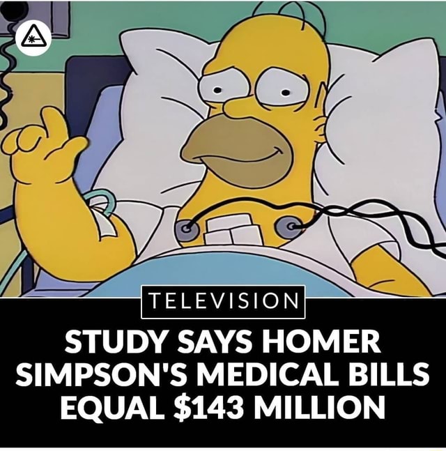 TELEVISION[- STUDY SAYS HOMER SIMPSON'S MEDICAL BILLS EQUAL $143 ...