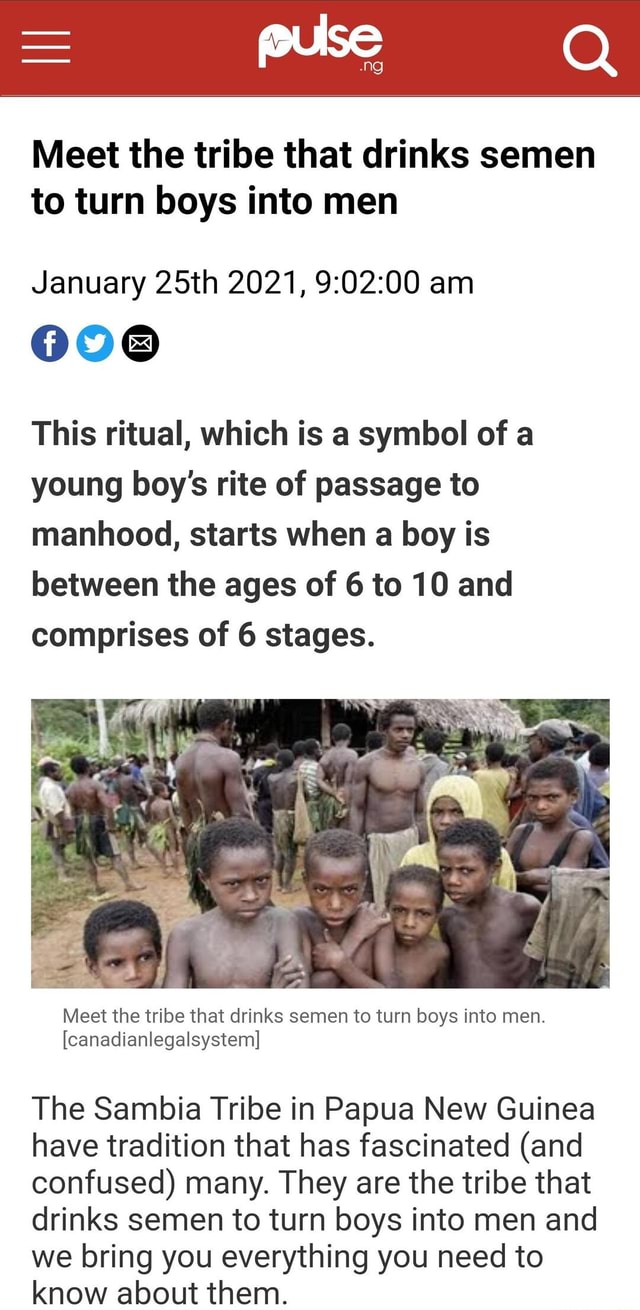 Pulse Meet the tribe that drinks semen to turn boys into men January ...