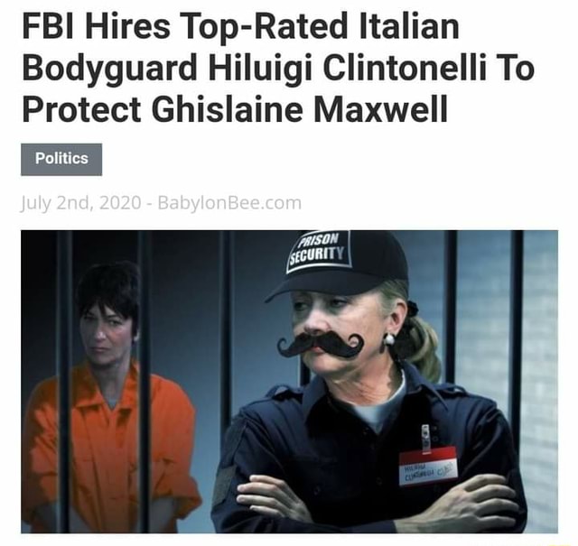FBI Hires Top-Rated Italian Bodyguard Hiluigi Clintonelli To Protect ...