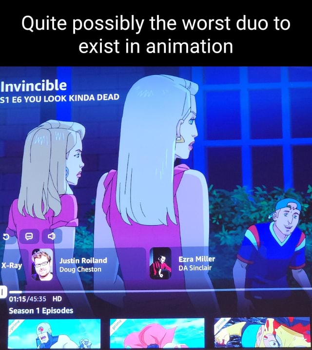 Quite possibly the worst duo to exist in animation Invincible YOU LOOK ...