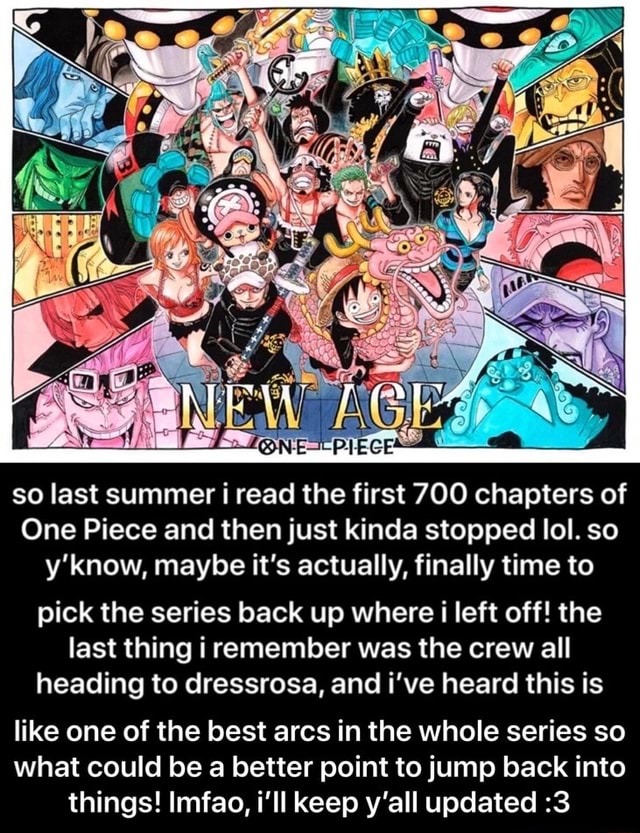 So last summer i read the first 700 chapters of One Piece and then just ...