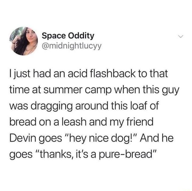 Space Oddity I just had an acid flashback to that time at summer camp ...