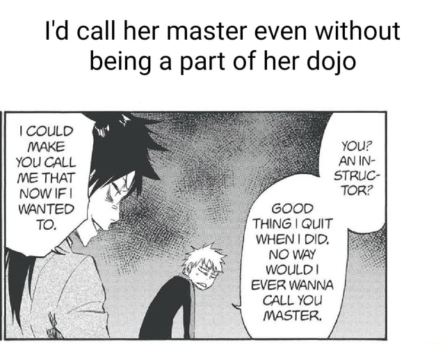 'cl call her master even without being a part of her dojo I COULD MAKE ...