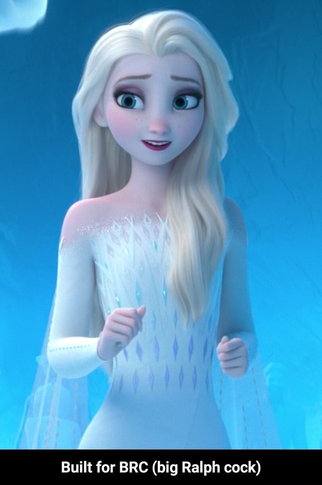 Built for BRC (big Ralph cock) - Built for BRC (big Ralph cock) - iFunny