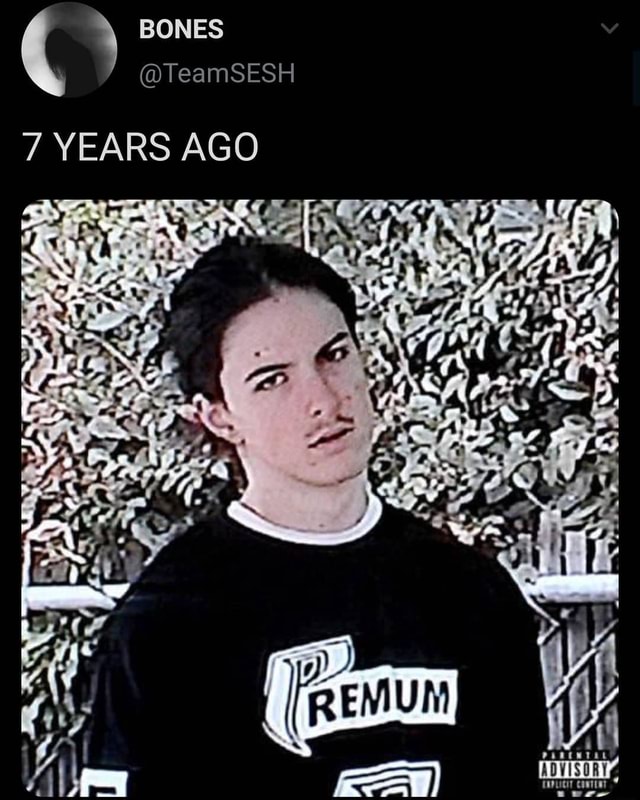 BONES ( @TeamSESH 7 YEARS AGO Sf - iFunny