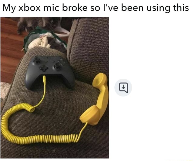 My xbox mic broke so I've been using this SS - iFunny