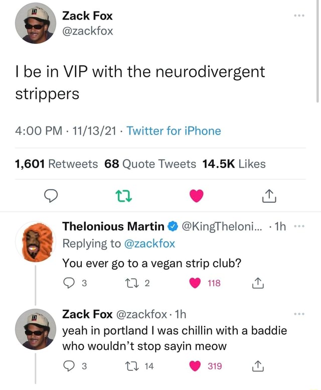 Zack Fox @zackfox I be in VIP with the neurodivergent strippers PM ...