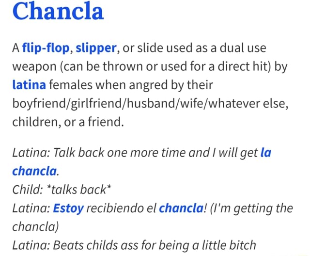 Chancla A flip-flop, slipper, or slide used as a dual use weapon (can ...
