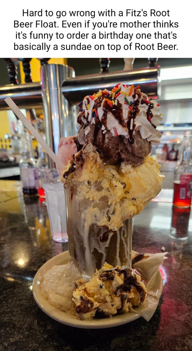 Hard to go wrong with a Fitz's Root Beer Float. Even if you're mother ...