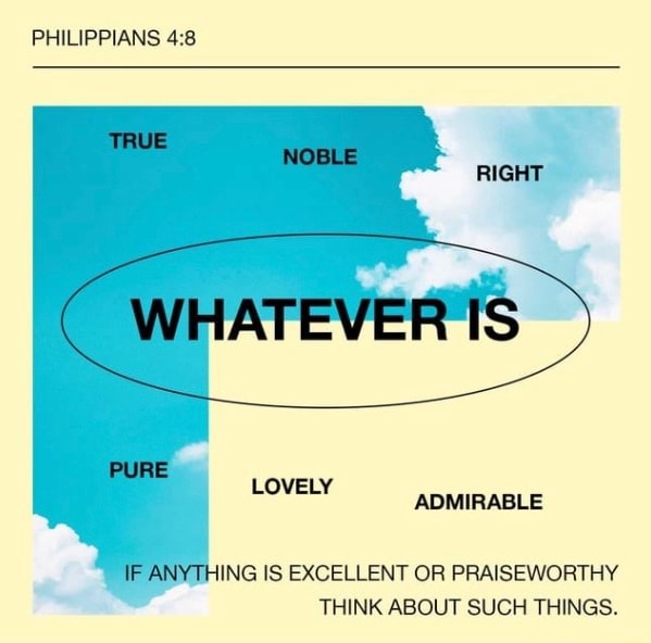 PHILIPPIANS TRUE RIGHT PURE LOVELY ADMIRABLE IF ANYTHING IS EXCELLENT ...