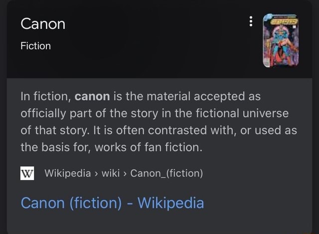 Canon In fiction, canon is the material accepted as officially part of ...
