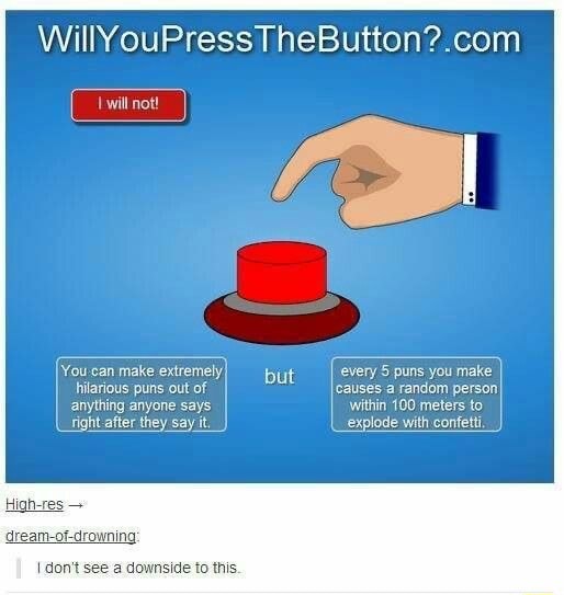 You can make extremelyI every 5 puns you make hilarious puns out of ...