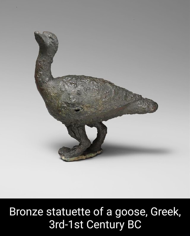 Bronze statuette of a goose, Greek, 3rd-1st Century BC - iFunny
