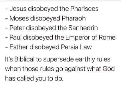 Jesus disobeyed the Pharisees Moses disobeyed Pharaoh - Peter disobeyed ...