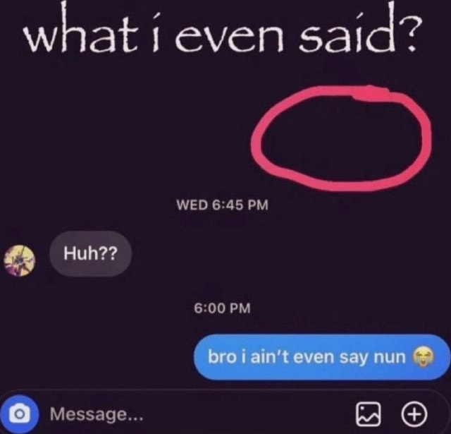 What even said? WED PM Huh?? PM (b anee ay Message... - iFunny