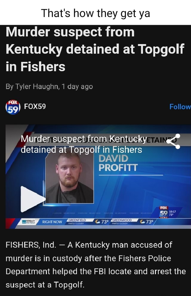That's how they get ya Murder suspect from Kentucky detained at Topgolf ...