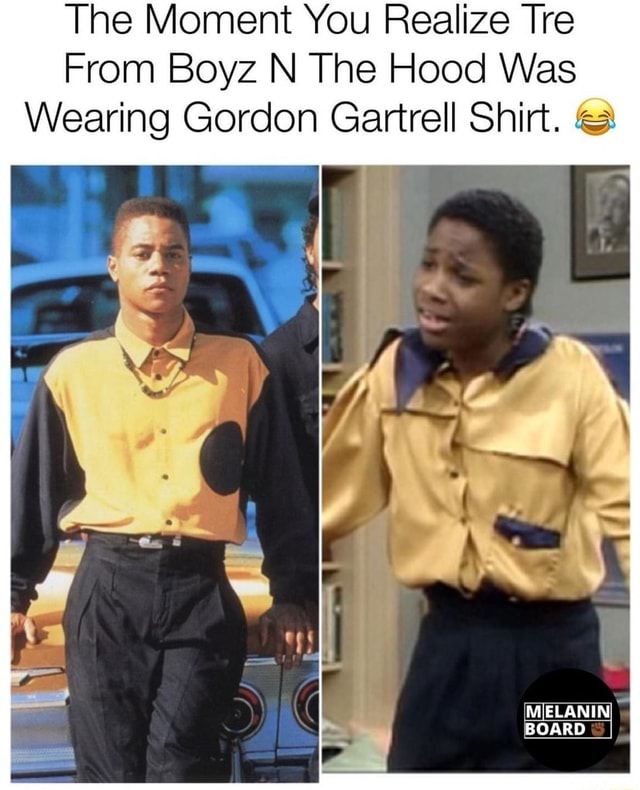 The Moment You Realize Tre From Boyz N The Hood Was Wearing Gordon ...