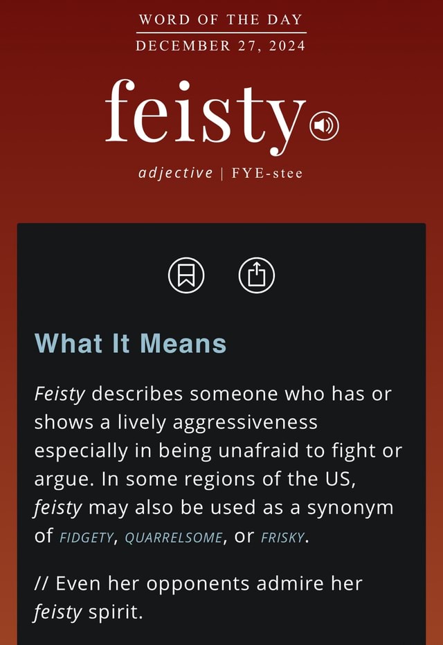 WORD OF THE DAY DECEMBER 27, 2024 feistye adjective I FYE-stee What It ...