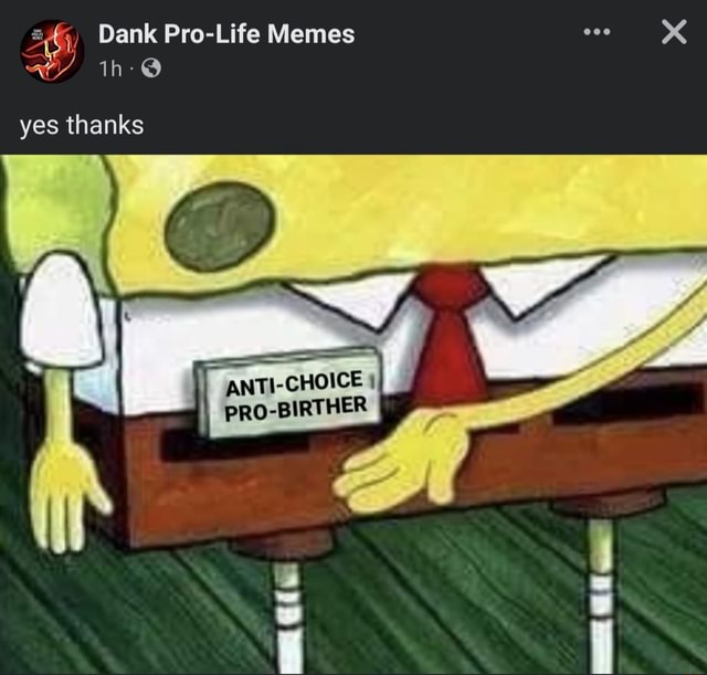 Dank Pro-Life Memes eee Y th: e@ ANTI-CHOICE yes thanks - iFunny