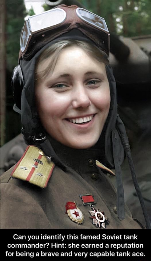 Can you identify this famed Soviet tank commander? Hint: she earned a ...